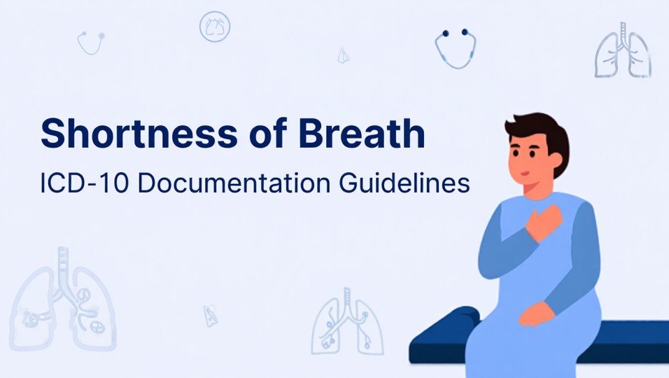 Shortness of Breath - ICD-10 Documentation Guidelines