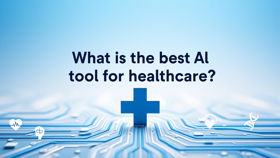 What is the best Al tool for healthcare?