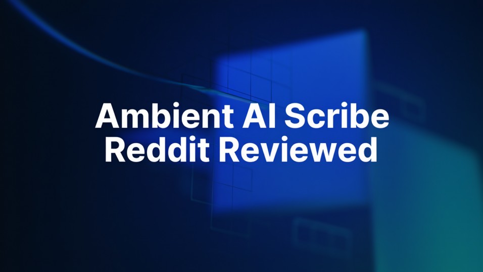 Ambient ai scribe Reddit reviewed