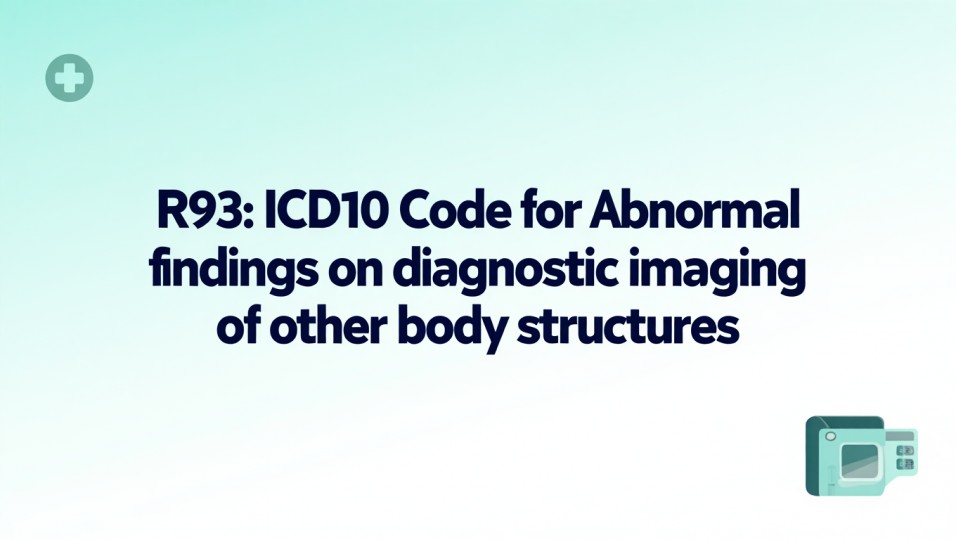 R93: ICD10 Code for Abnormal findings on diagnostic imaging of other ...