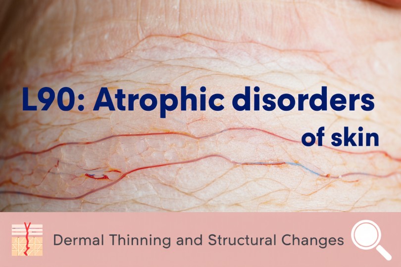 L90: Atrophic disorders of skin
