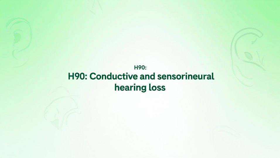H90: Conductive and sensorineural hearing loss