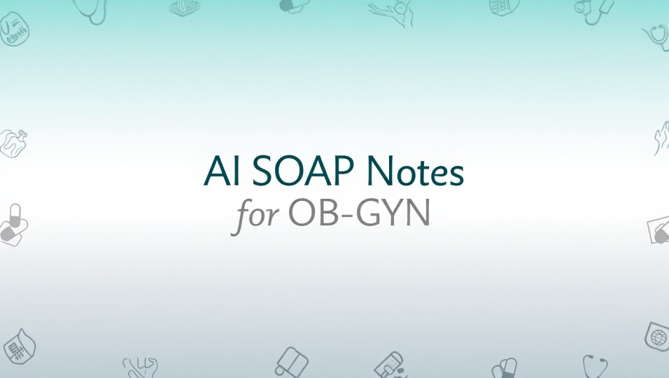 AI SOAP Notes for OB-GYN