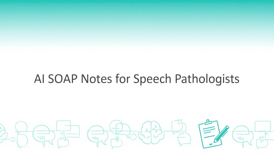 AI SOAP Notes for Speech Pathologists